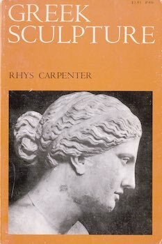 Greek Sculpture: A Critical Review second edition | Rhys Carpenter
